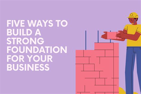 Five Ways To Build A Strong Foundation For Your Business Databird