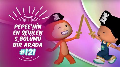 Pepee nin En Sevilen 5 Bölümü Bir Arada 121 Düşyeri YouTube