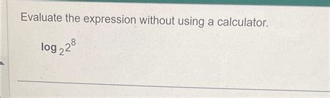 solved evaluate the expression without using a
