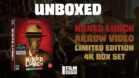 Unboxed Naked Lunch Arrow Video Limited Edition K Box Set Youtube