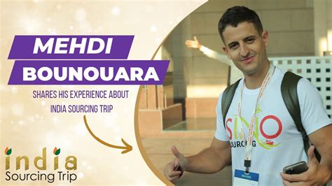 Mehdi Bounouara Shares His Experience About India Sourcing Trip YouTube
