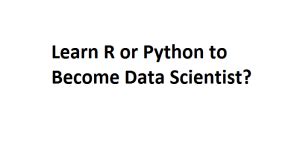 Learn R Or Python For Becoming Data Scientist Analytics Yogi