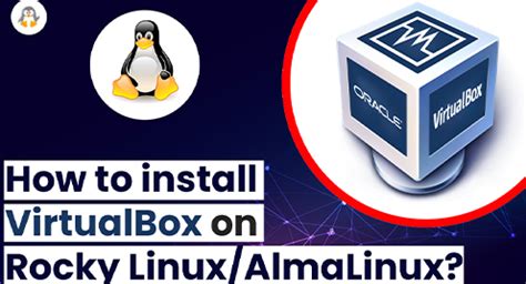 Installing VirtualBox On Rocky Linux Step By Step Guide Linux Genie