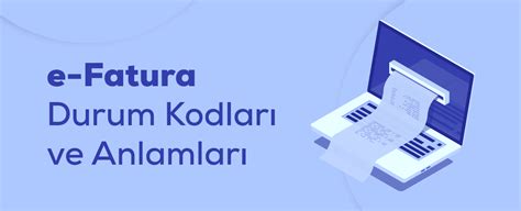e Fatura Nedir Nasıl Kesilir Durum Kodları ve Anlamları IdeaSoft