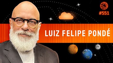 LUIS FELIPE PONDÉ Venus Podcast 551 YouTube