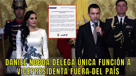 Daniel Noboa delega una función única a vicepresidenta Verónica Abad en