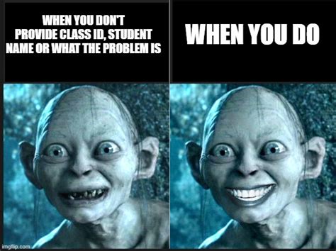 Image Tagged In Student Gollum Tech Support Imgflip