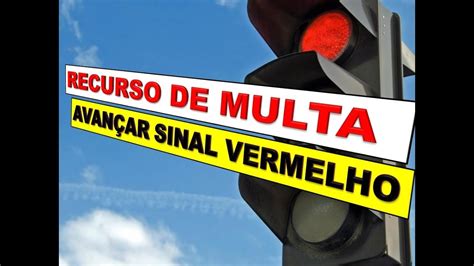 RECURSO DE MULTA AVANÇO DE SINAL VERMELHO direito de trânsito