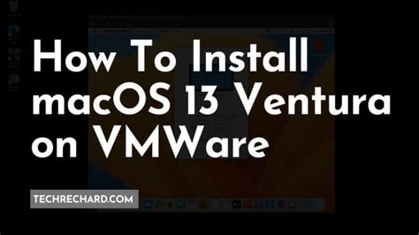 How To Install Macos Ventura On Vmware Windows Pc Techrechard