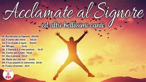 Acclamate Al Signore Ed Altri Bellissimi Canti Preghiera In Canto