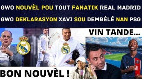 Gwo Nouv L Pou Tout Fanatik Real Madrid Gwo Deklarasyon Xavi Sou