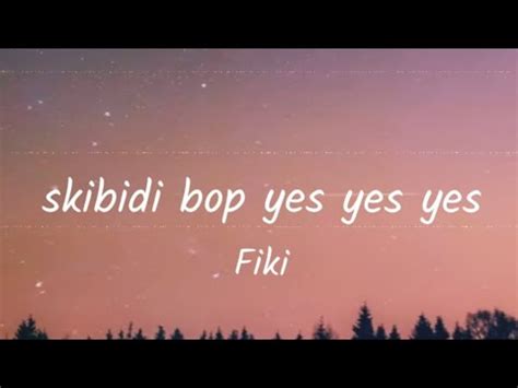 Fiki Skibidi Bop Yes Yes Yes With Lyrics Youtube