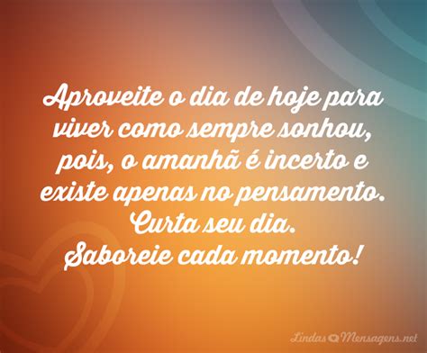 Aproveite O Dia De Hoje Lindas Mensagens
