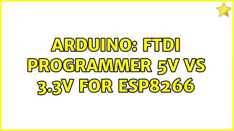 arduino ftdi programmer 5v vs 3 3v for esp8266 youtube
