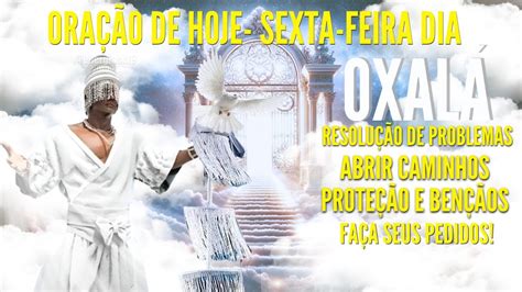SEXTA FEIRA DIA DE OXALÁ ORAÇÃO FORTE para ABRIR CAMINHOS reza DE