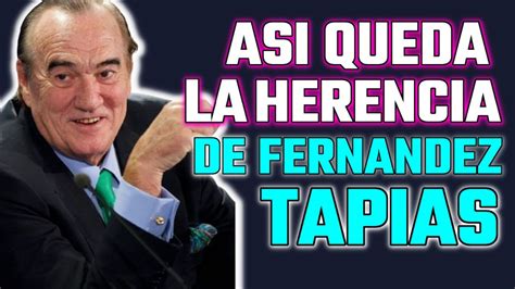 SE FILTRA la HERENCIA de FERNANDO FERNÁNDEZ TAPIAS que van a HEREDAR