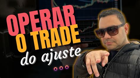 DAY TRADE COMO OPERAR O AJUSTE YouTube