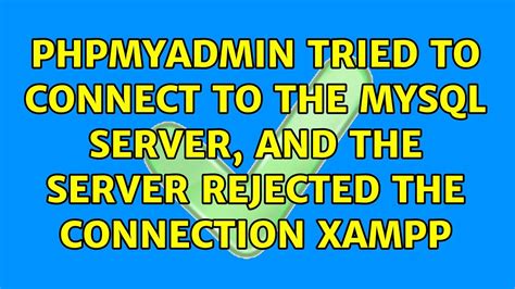 Phpmyadmin Tried To Connect To The Mysql Server And The Server