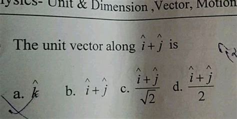 find a unit vector which is along the direction of vector vec i vec j 2vec k