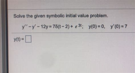 solved solve the given symbolic initial value problem y y