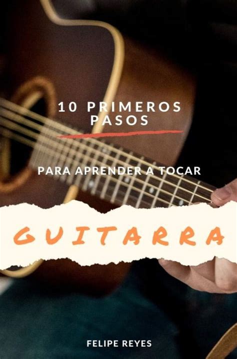 Aprende A Tocar Guitarra Desde Casa 10 Primeros Pasos Para Aprender