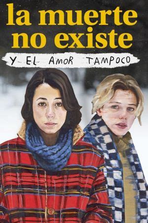 La Muerte No Existe Y El Amor Tampoco Film SensCritique