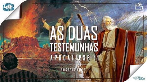 As Duas Testemunhas Apocalipse 11 Pregação 23 07 2019 YouTube