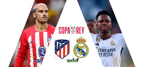 Atlético de Madrid vs Real Madrid EN VIVO Hora Canal Dónde ver Copa
