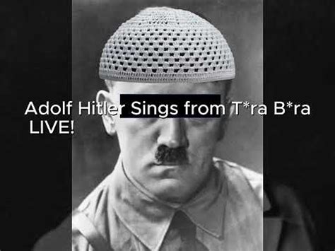 Adolf Hitler Sings T Ra B Ra YouTube