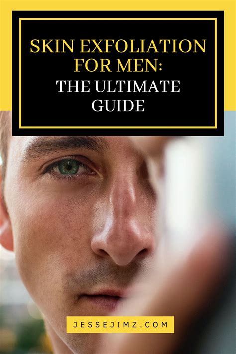 Skin Exfoliation For Men The Ultimate Guide Artofit