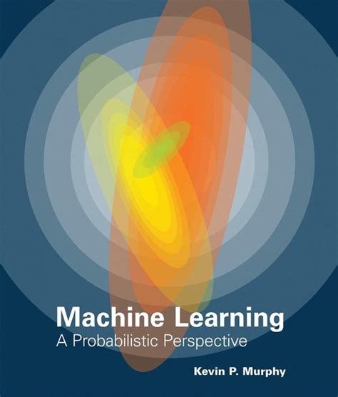 adaptive computation and machine learning series machine learning ebook kevin p