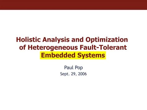 holistic analysis and optimization of heterogeneous fault tolerant embedded systems ppt
