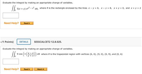 Solved Evaluate The Integral By Making An Appropriate Change Chegg