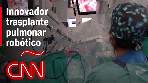 El innovador trasplante pulmonar realizado por un robot en España YouTube
