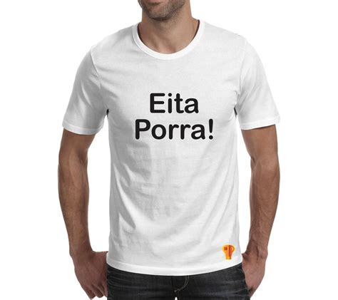 Camiseta Eita Porra Masculina Frases Engraçadas 2018 Meme R 29 99 em