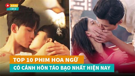 Top 10 phim ngôn tình Hoa Ngữ có nhiều cảnh hôn táo bạo nhất hiện nay