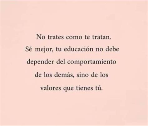 No Trates Como Te Traten Tratar Como Te Tratan Pensamientos