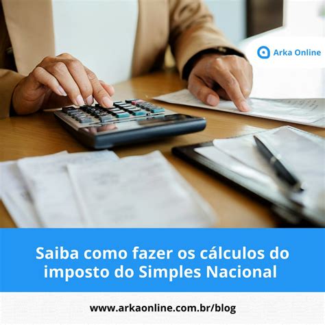 Saiba Como Fazer Os Cálculos Do Imposto Do Simples Nacional