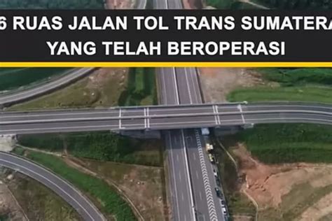 DAFTAR 16 Ruas Jalan Tol Trans Sumatera Yang Telah Beroperasi Timenews
