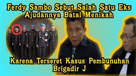 Ferdy Sambo Sebut 1 Eks Ajudan Batal Menikah Karena Terseret Kasus