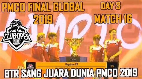 BTR RA SANG JUARA DUNIA PMCO 2019 MATCH 16 DAY 3 PMCO PMCO Global