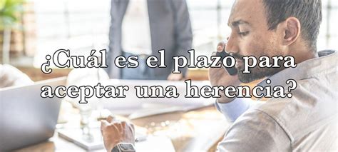 Plazo para Aceptar una Herencia Jurídico Fácil