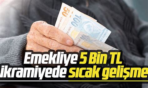 Emekliye 5 Bin TL ikramiyede sıcak gelişme Güncel Gazete Gerçek