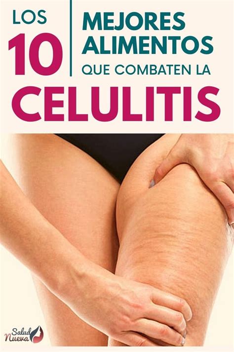 Alimentos Que Combaten La Celulitis