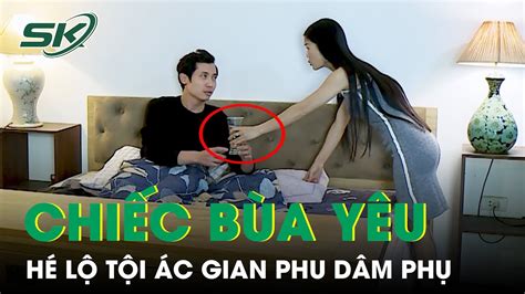 Chiếc Bùa Yêu Manh Nha Tội Ác Của Đôi Gian Phu Dâm Phụ Dục Vọng Bất