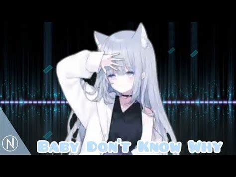 Nightcore Baby Don T Know Why Vivzinig Youtube