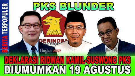 PKS BLUNDER DEKLARASI RIDWAN KAMIL SUSWONO PKS DI UMUMKAN 19