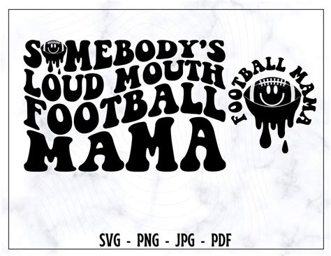 Somebody S Loud Mouth Football Mama Svg Png Football Mama Svg Mama