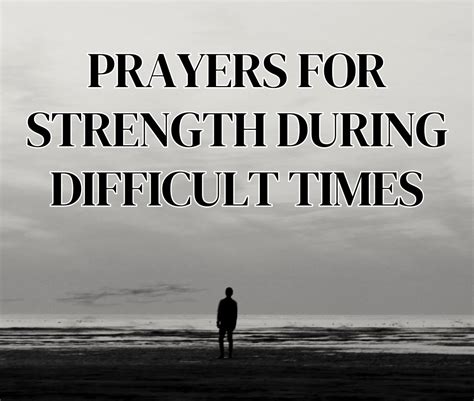 Powerful Prayers For Strength During Difficult Times