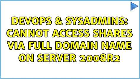 Devops Sysadmins Cannot Access Shares Via Full Domain Name On Server